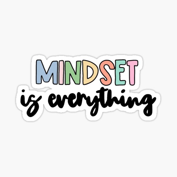 "Mindset Is Everything Sticker" Sticker by sophsmaries | Redbubble