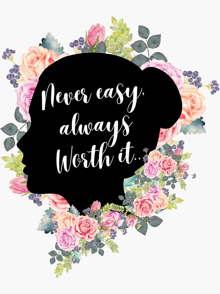 "Never Easy Always Worth It | Empowering Life Quote | Deep Short Motto ...