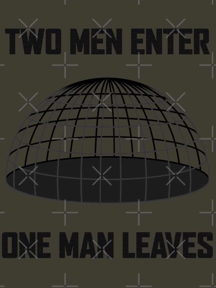 "Two Men Enter, One Man Leaves" Essential T-Shirt for Sale by Mark ...