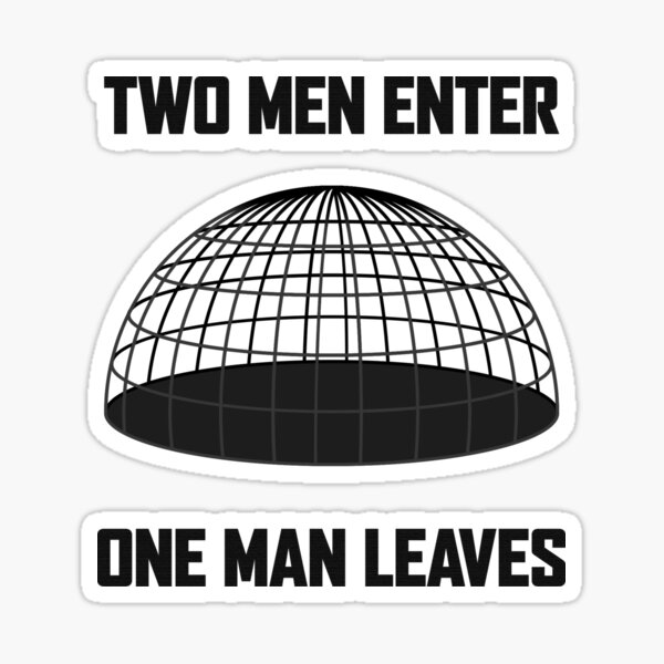 "Two Men Enter, One Man Leaves" Sticker for Sale by Marksman | Redbubble