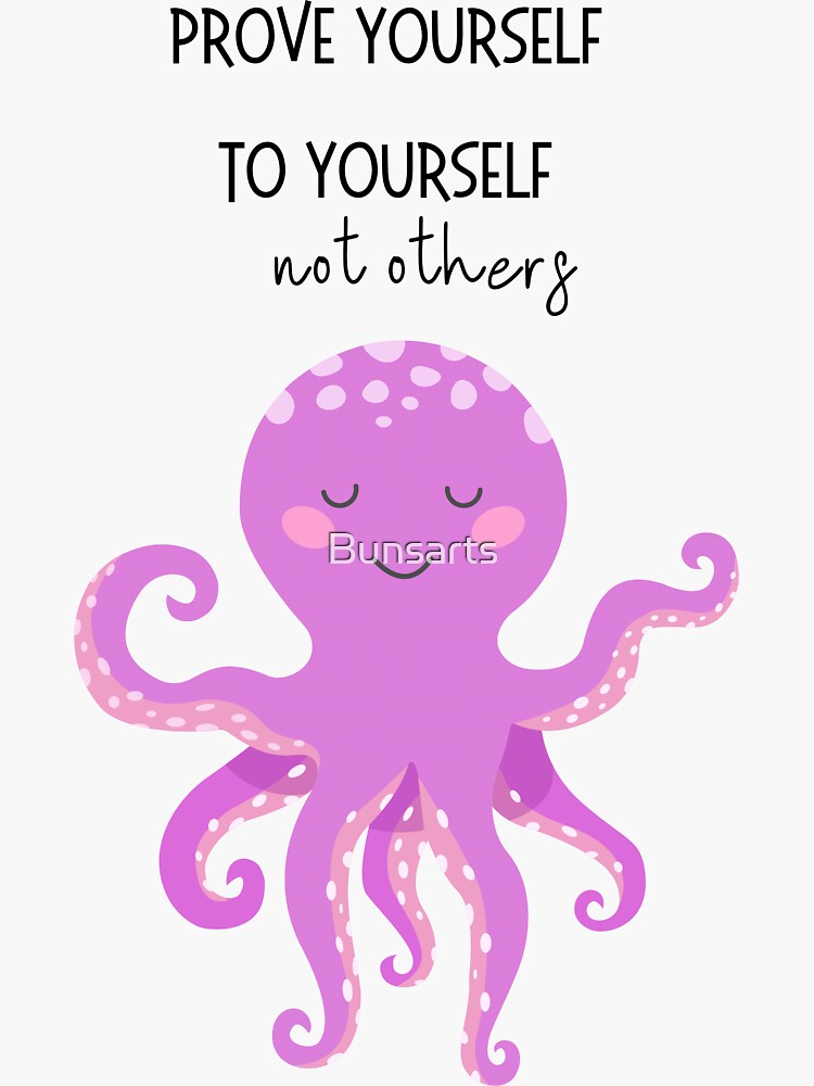 Octopus Inspirational Quote Sticker For Sale By Bunsarts Redbubble