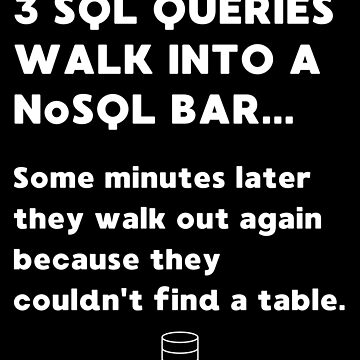 "FUNNY SQL DATABASE QUERIES WALK INTO A BAR PROGRAMMER JOKE" Essential ...