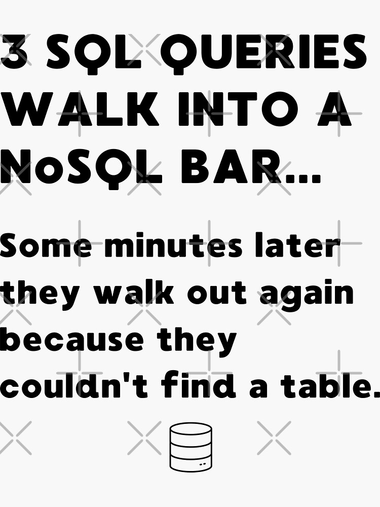 "FUNNY SQL DATABASE QUERIES WALK INTO A BAR PROGRAMMER JOKE" Sticker ...