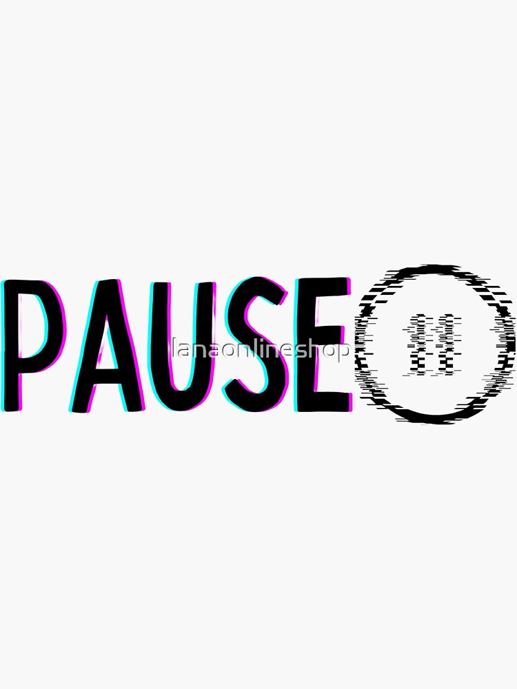 "Pause " Sticker for Sale by lanaonlineshop | Redbubble