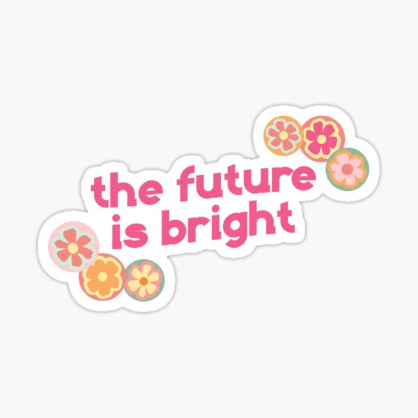 "The Future is Bright - Pink Floral" Sticker for Sale by danielalorenzo ...