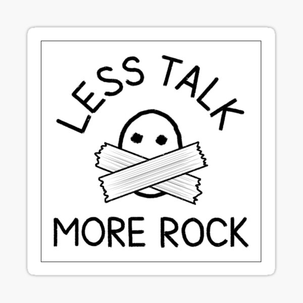 "Less Talk, More Rock! White sticker." Sticker for Sale by Stage-Crew ...