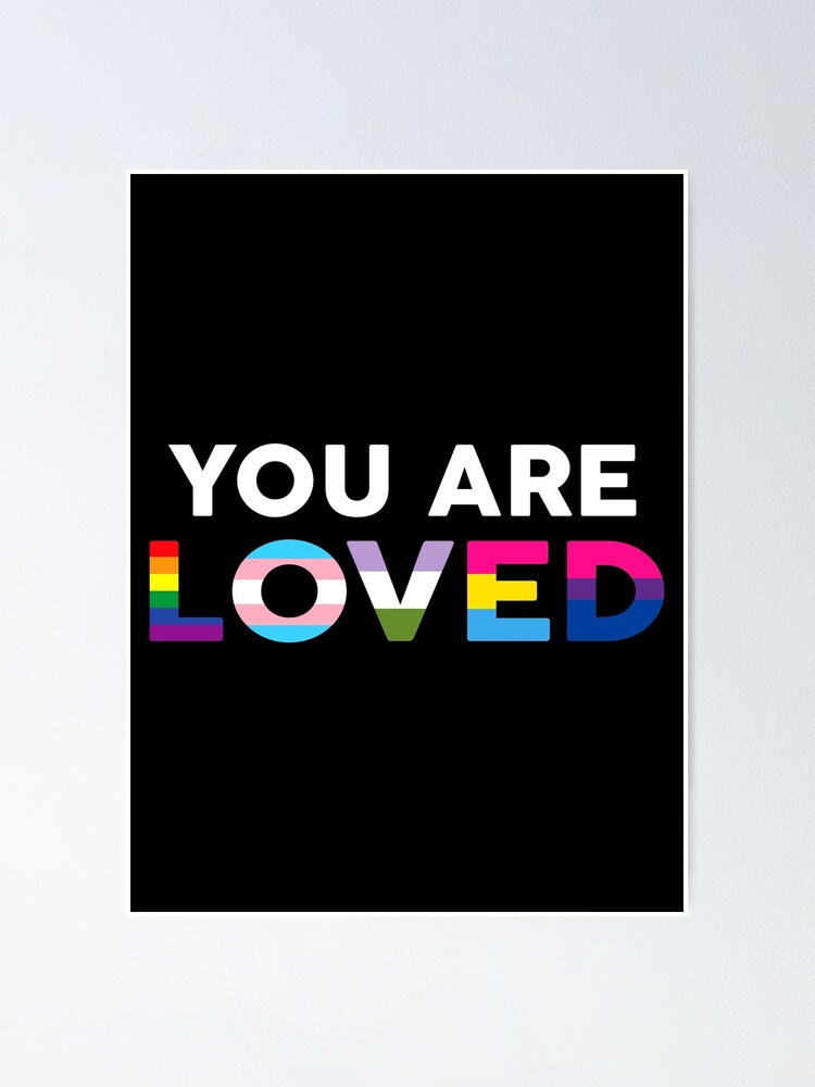 "You Are Loved, Pride color" Poster for Sale by LeesePink | Redbubble
