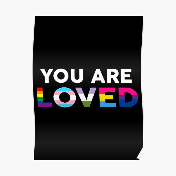 "You Are Loved, Pride color" Poster for Sale by LeesePink | Redbubble