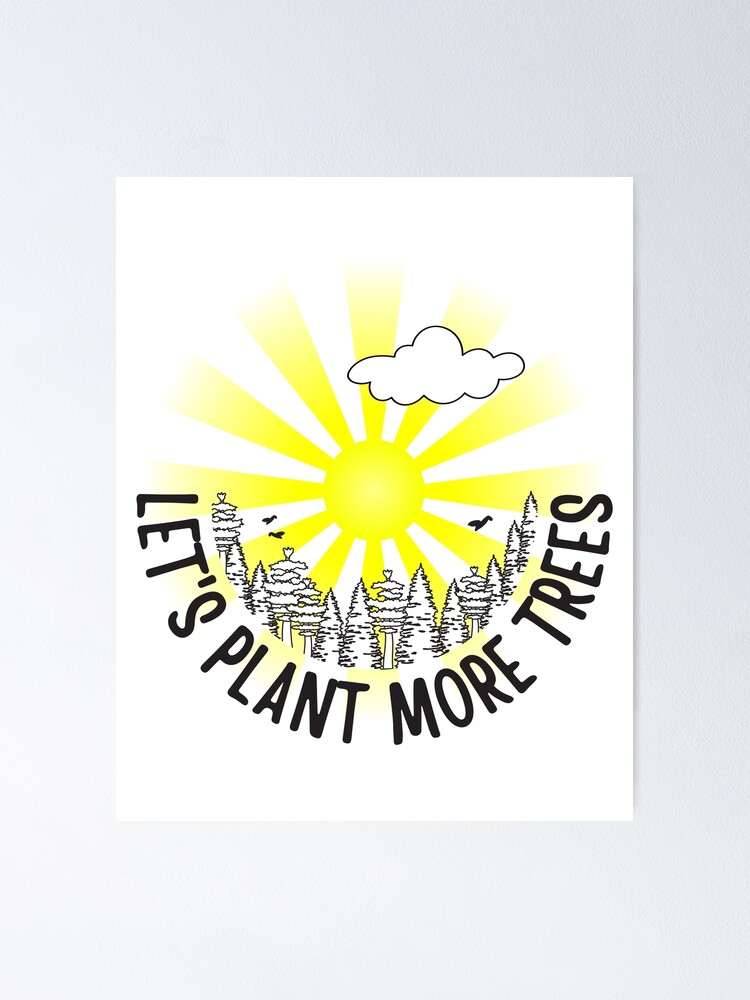 "Let's Plant More Trees" Poster for Sale by BookOfE | Redbubble