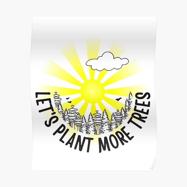 "Let's Plant More Trees" Poster for Sale by BookOfE | Redbubble
