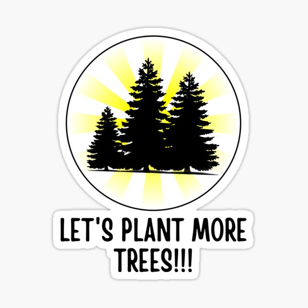 "Let's Plant More Trees" Sticker for Sale by BookOfE | Redbubble