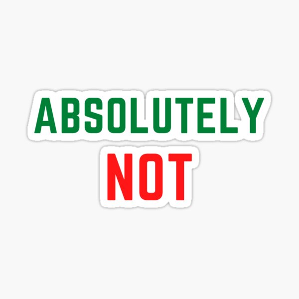 "Absolutely Not " Sticker for Sale by Chaap | Redbubble