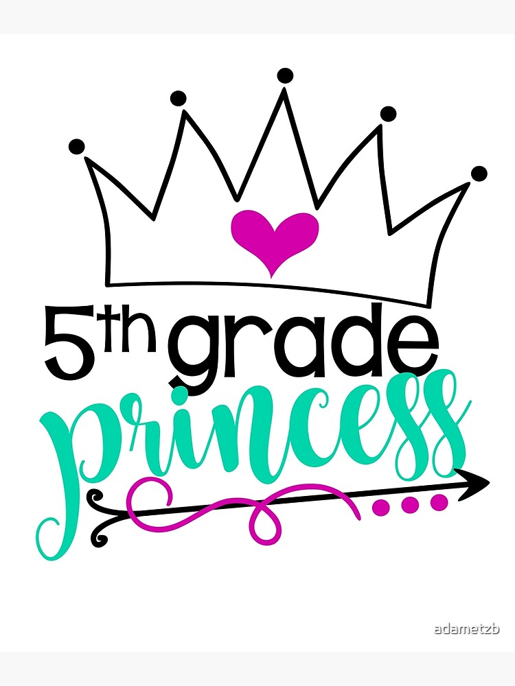"5th Grade Princess" Poster for Sale by adametzb | Redbubble