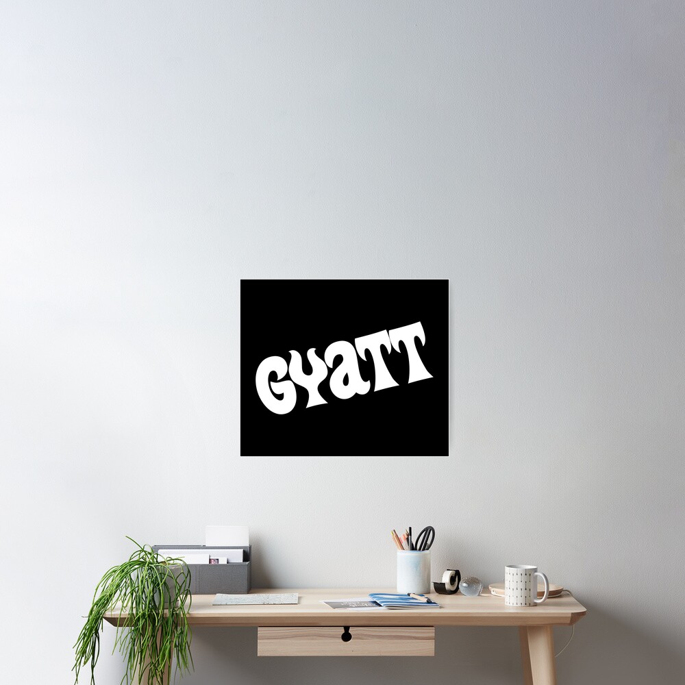 "GYATT (Funny Quote - Trending Slang Term - Viral Meme)" Poster for ...