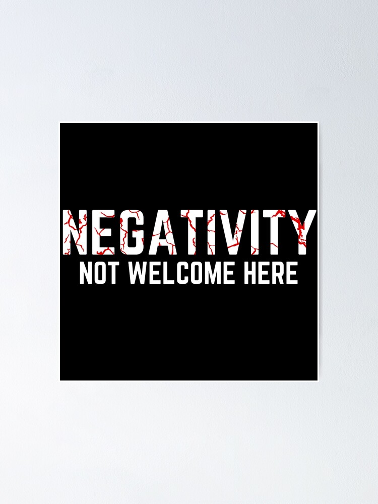 "Negativity Not Welcome Here! distressed 4" Poster for Sale by ...