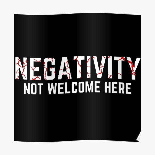 "Negativity Not Welcome Here! distressed 4" Poster for Sale by ...