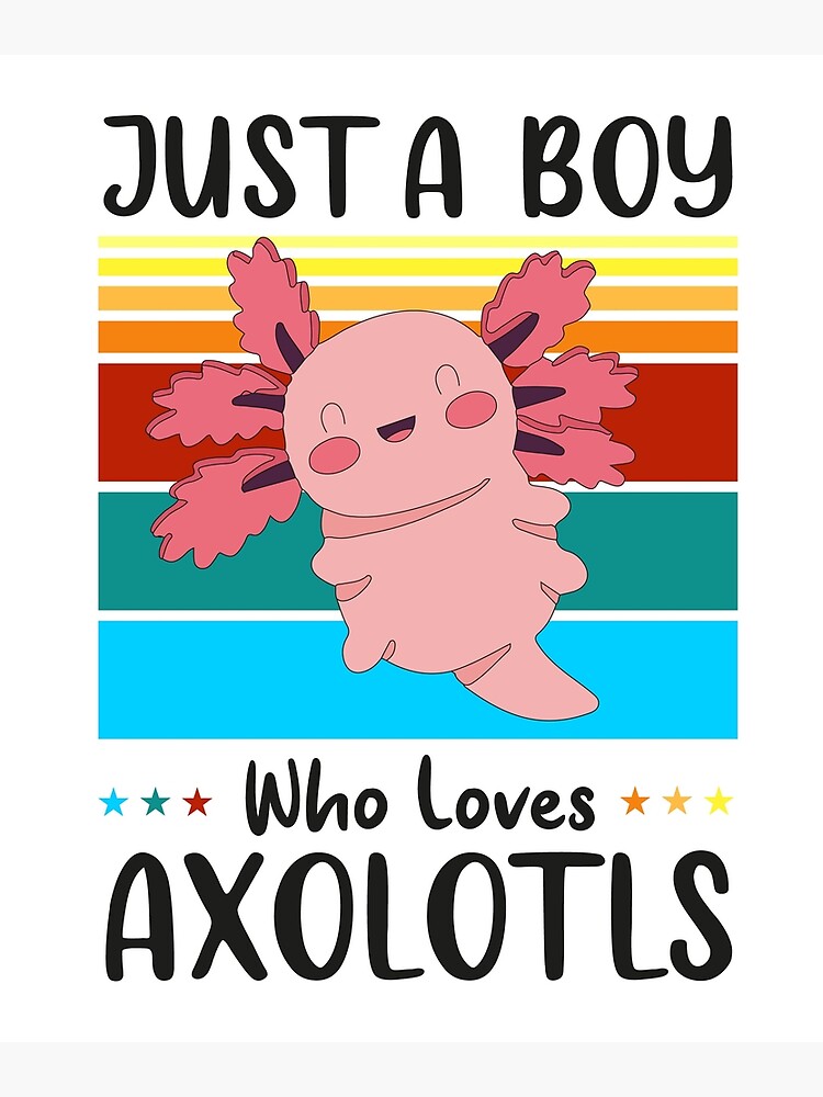 "Funny Axolotl Quote, Mexican Walking Fish, Just A Boy Who Loves ...