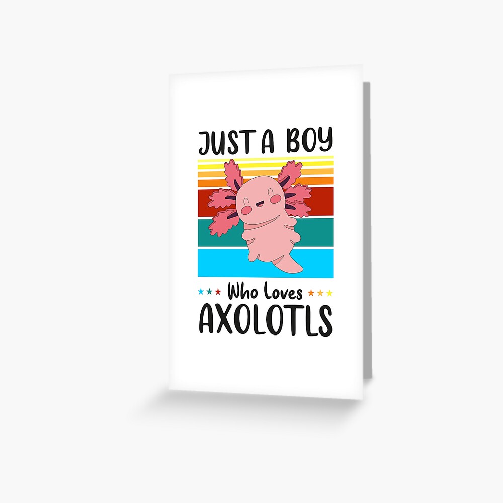 "Funny Axolotl Quote, Mexican Walking Fish, Just A Boy Who Loves ...