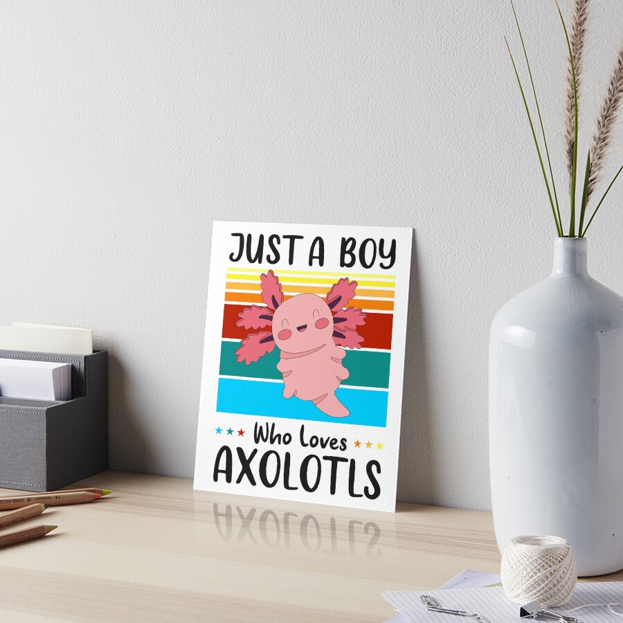 "Funny Axolotl Quote, Mexican Walking Fish, Just A Boy Who Loves ...