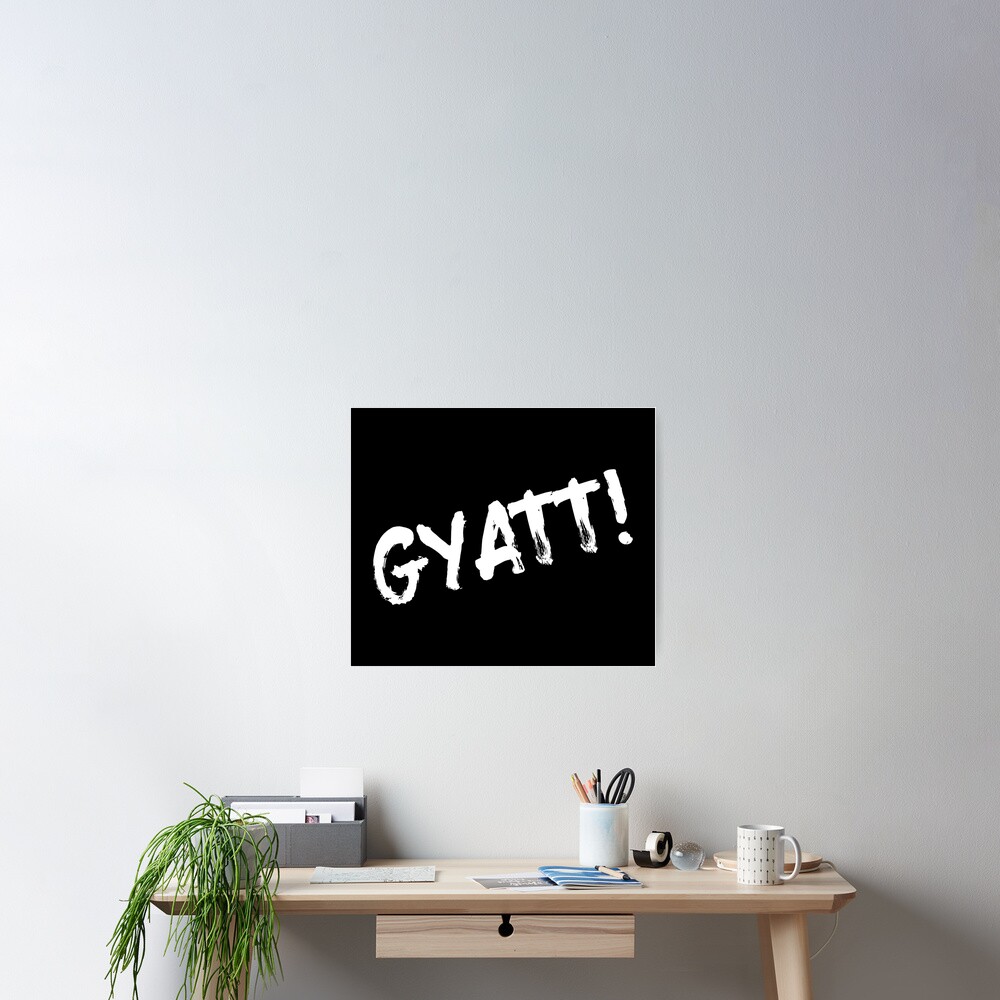 "GYATT! (Funny Quote - Trending Slang Term - Viral Meme)" Poster for ...