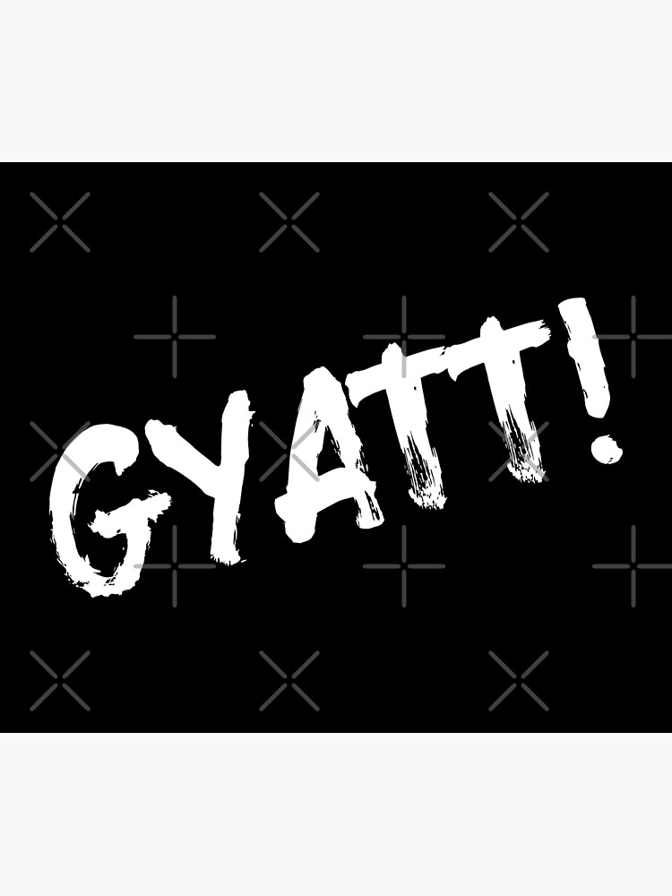 "GYATT! (Funny Quote - Trending Slang Term - Viral Meme)" Poster for ...