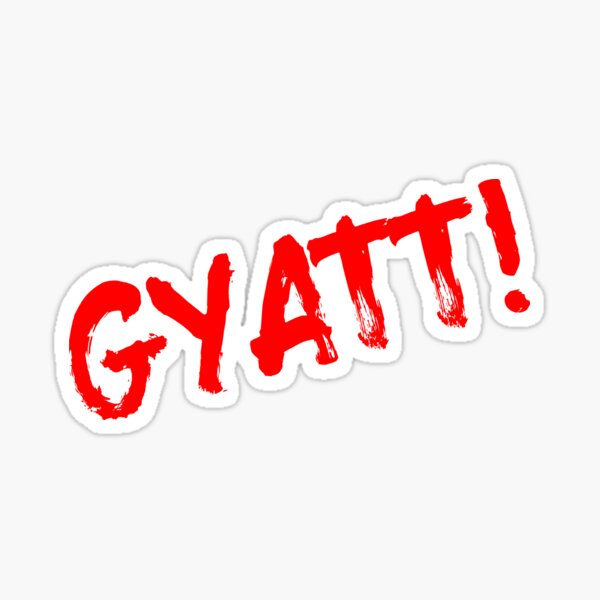 "GYATT! (Funny Quote - Trending Slang Term - Viral Meme)" Sticker for ...