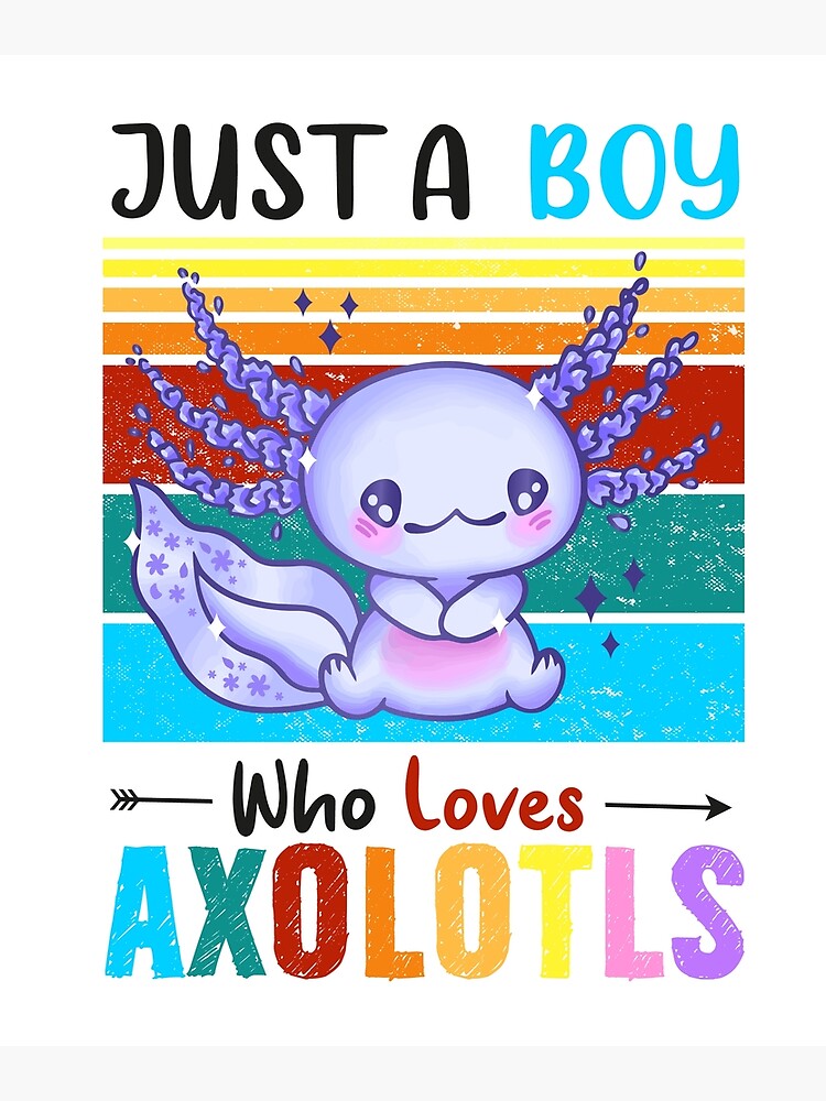 "Funny Axolotl Quote, Mexican Walking Fish, Just A Boy Who Loves ...