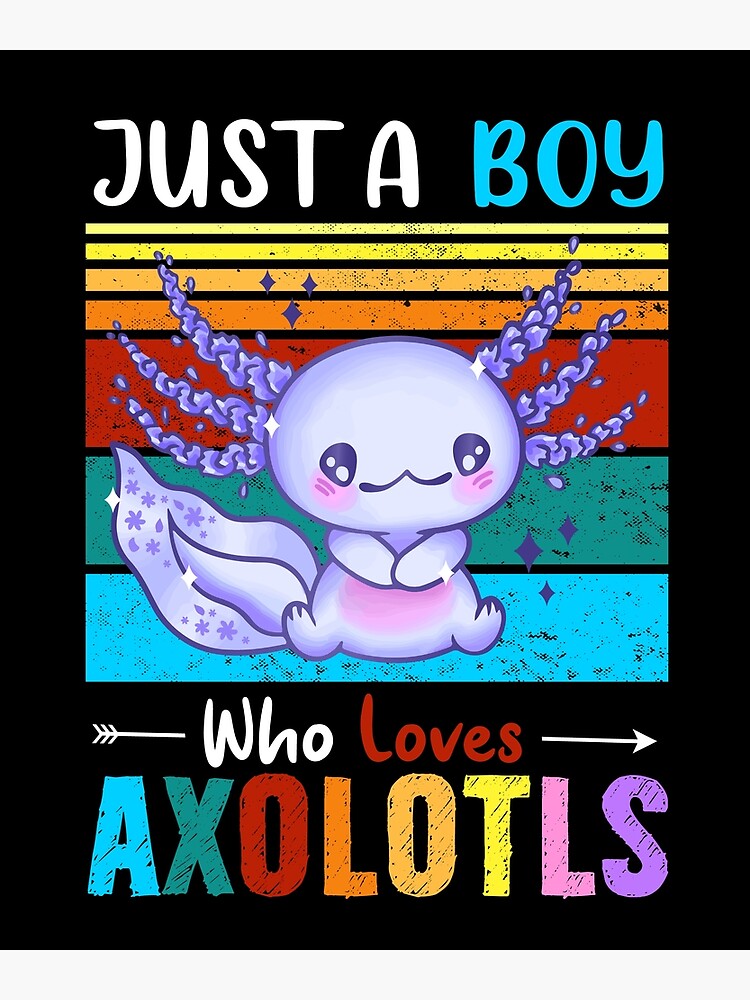 "Just A Boy Who Loves Axolotls, Mexican Walking Fish, Squishable ...