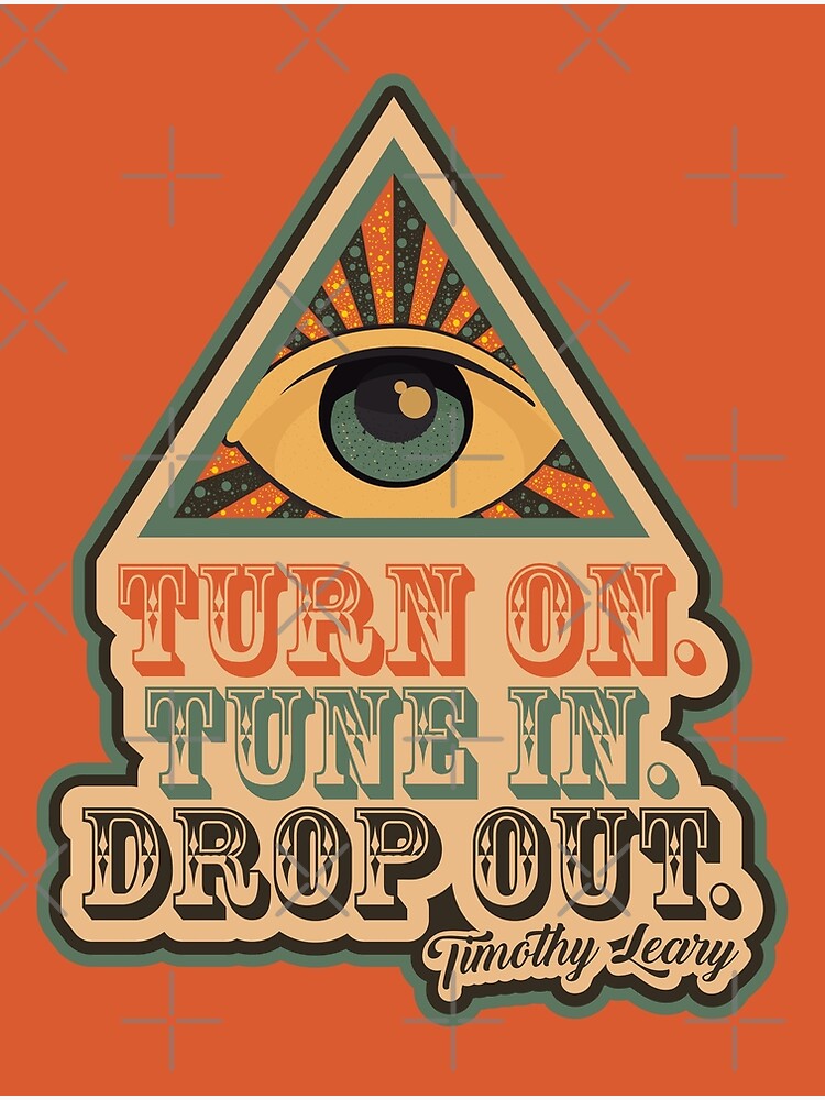 ""Turn on, tune in, drop out!" Timothy Leary - Beatnick Generation ...