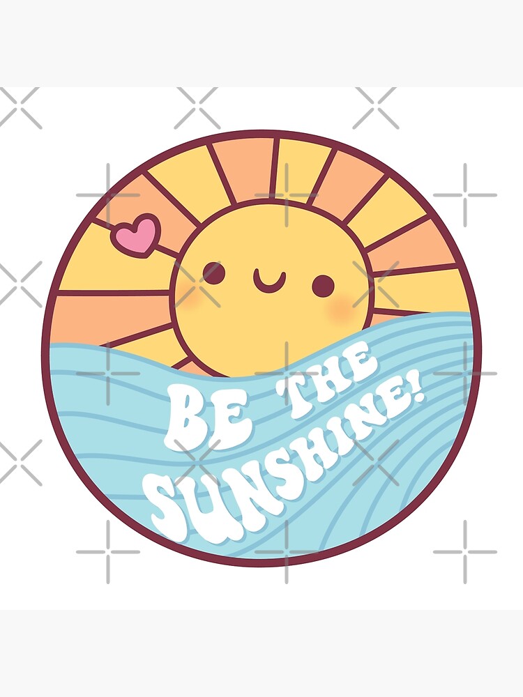 "Cute Sun Be The Sunshine" Poster for Sale by rustydoodle | Redbubble