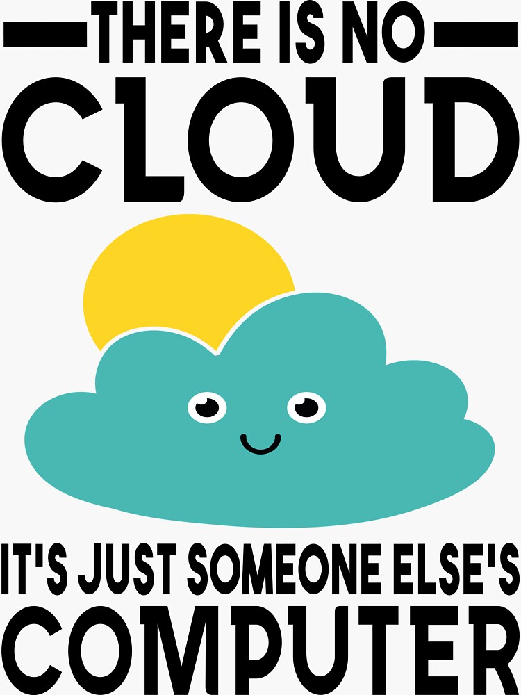"There Is No Cloud It's Just Someone Else's Computer Programmer Quote Geek Funny Programming ...