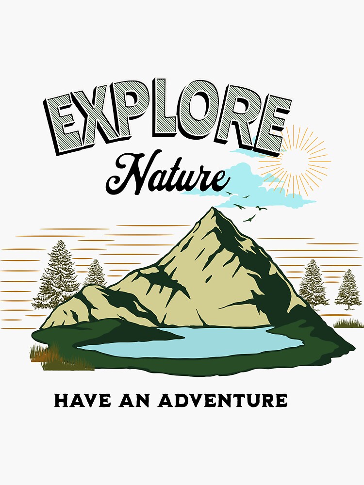 "Explore nature, Have an adventure" Sticker by Khalayi | Redbubble