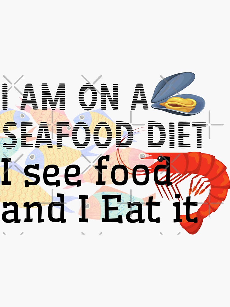 "I am on a seafood diet I see food and I Eat it Meme Lover Funny ...