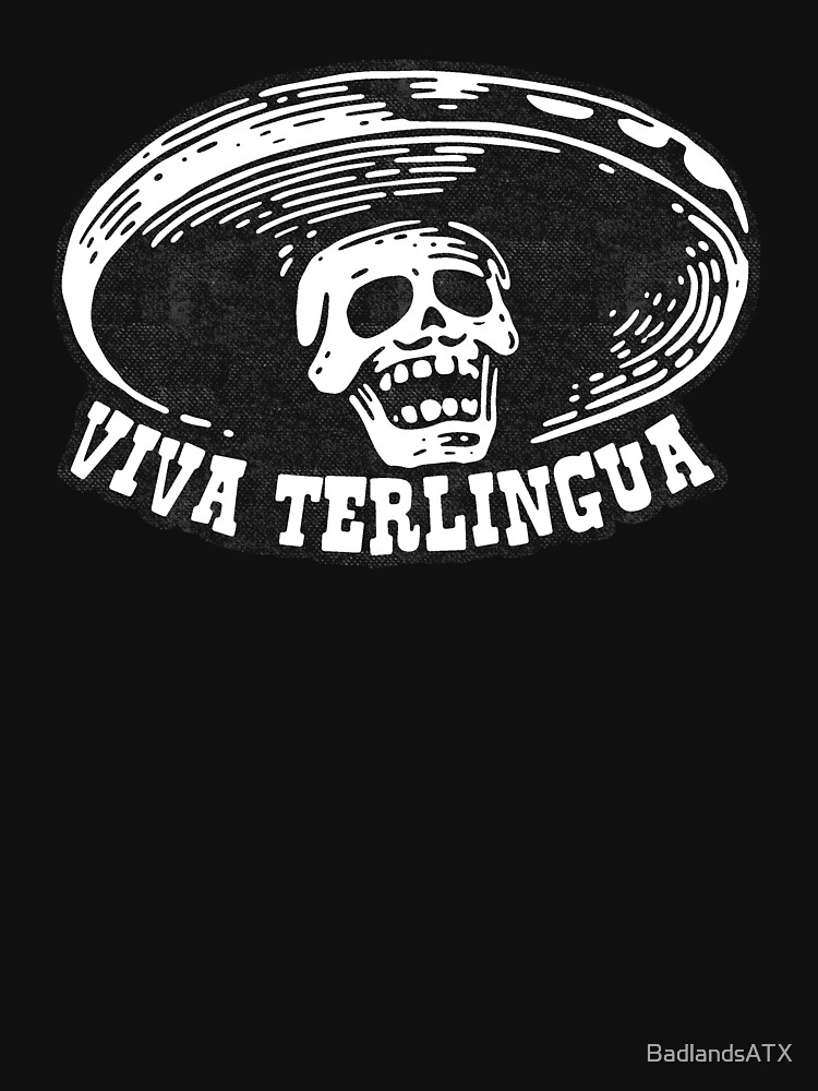 "Viva Terlingua!" T-shirt for Sale by BadlandsATX | Redbubble ...