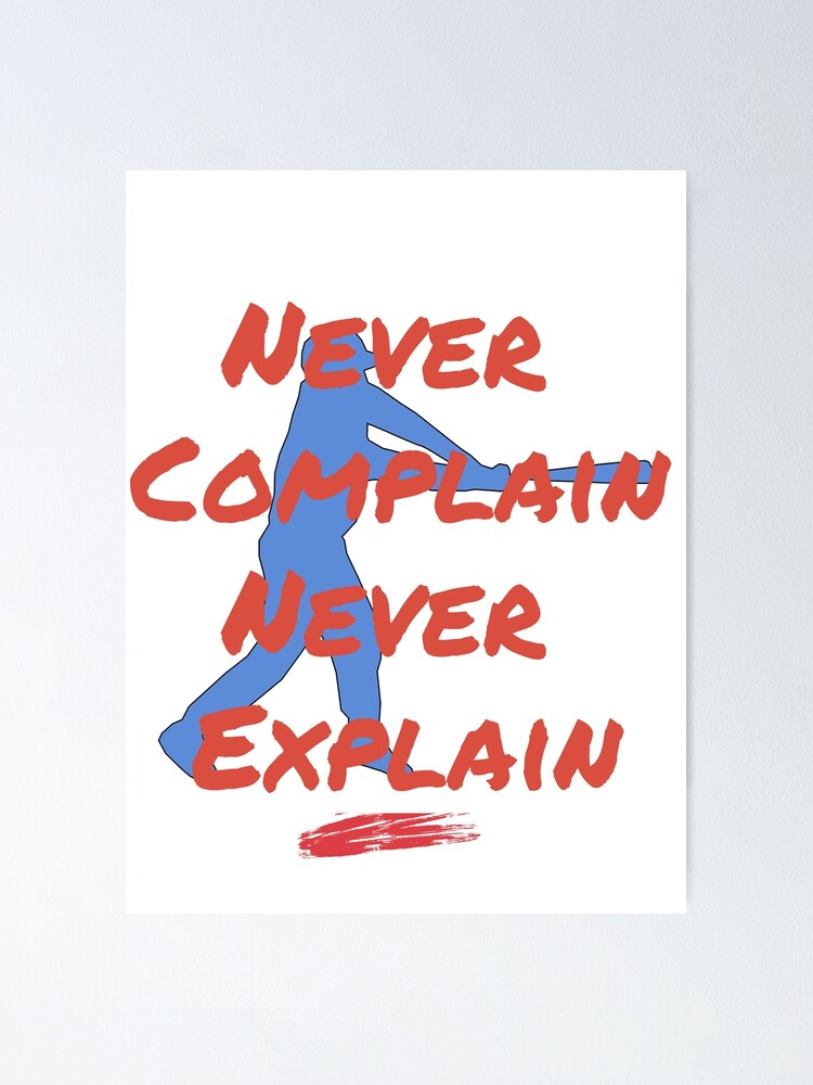 "Never Complain Never Explain for baseball player - red and blue color ...