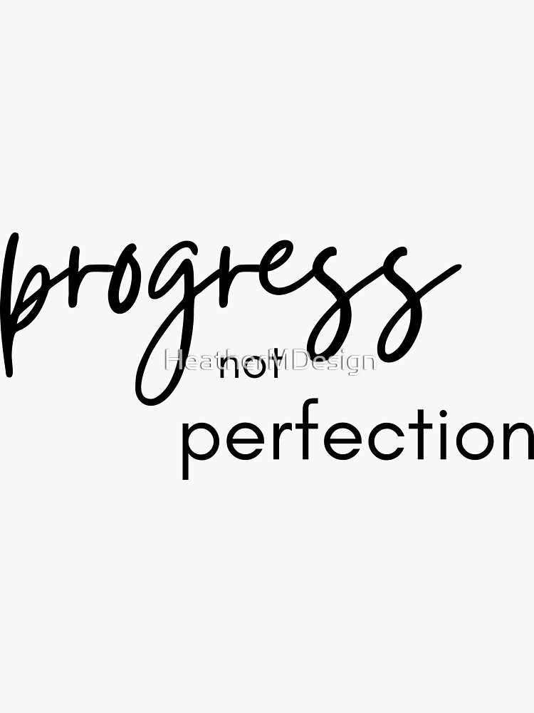 "Progress Not Perfection" Sticker for Sale by HeatherMDesign | Redbubble
