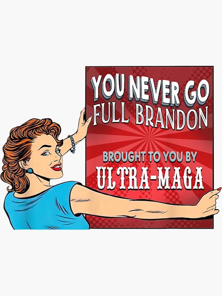 "You Never Go Full Brandon Anti-Biden Ultra Mega " Sticker for Sale by ...