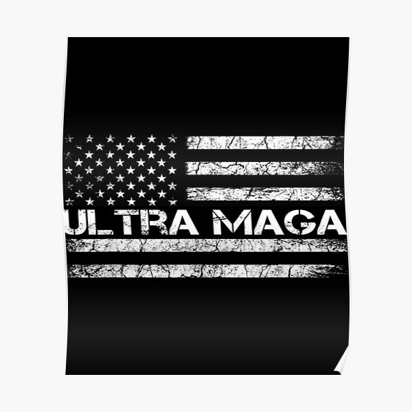 "Ultra Maga US Flag, Proud Ultra Maga " Poster for Sale by GritandGoals ...