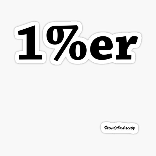 "1%er" Sticker for Sale by VividAudacity | Redbubble