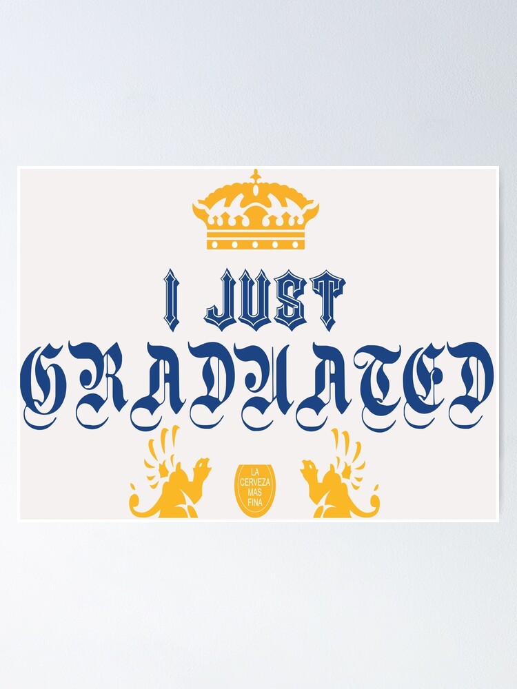 "I JUST GRADUATED - Beer Graduate - Class Of 2022" Poster for Sale by ...