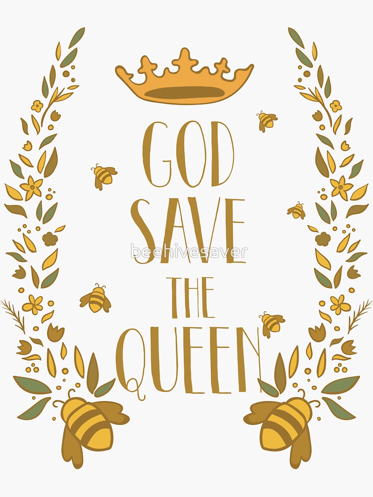 "Save the Bees God Save the Queen Bee" Sticker by beehivesaver | Redbubble
