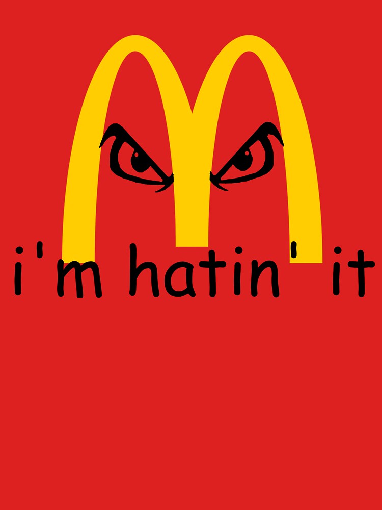 "McDonalds I'm hatin' it (red)" T-shirt for Sale by elevko | Redbubble ...