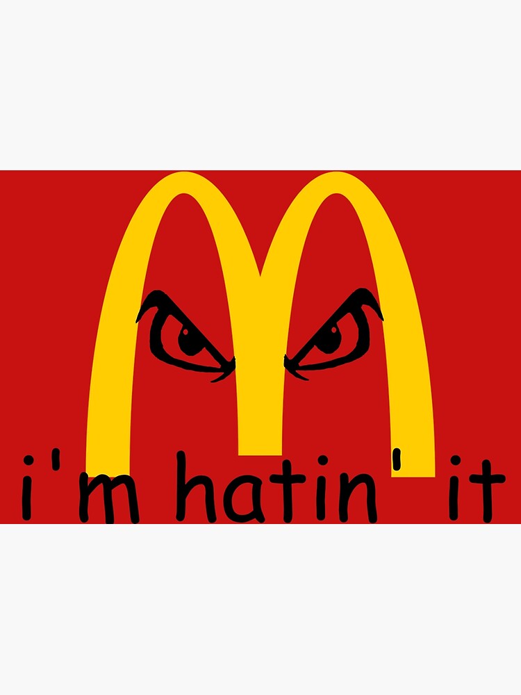 "McDonalds I'm hatin' it (red)" Poster for Sale by elevko | Redbubble