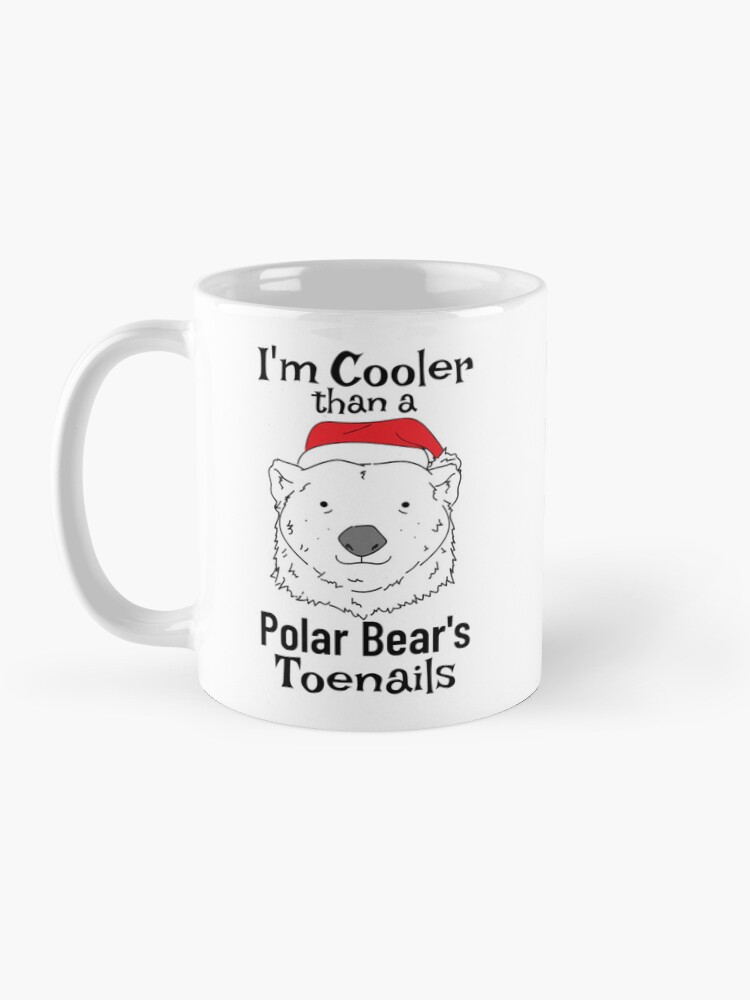 "Cooler Than A Polar Bear's Toenails, I'm Cooler than a Polar Bear's ...