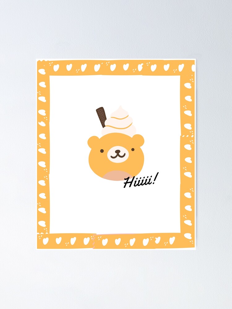 " Cute teddy bear saying Hiiiii! " Poster for Sale by tessinova | Redbubble
