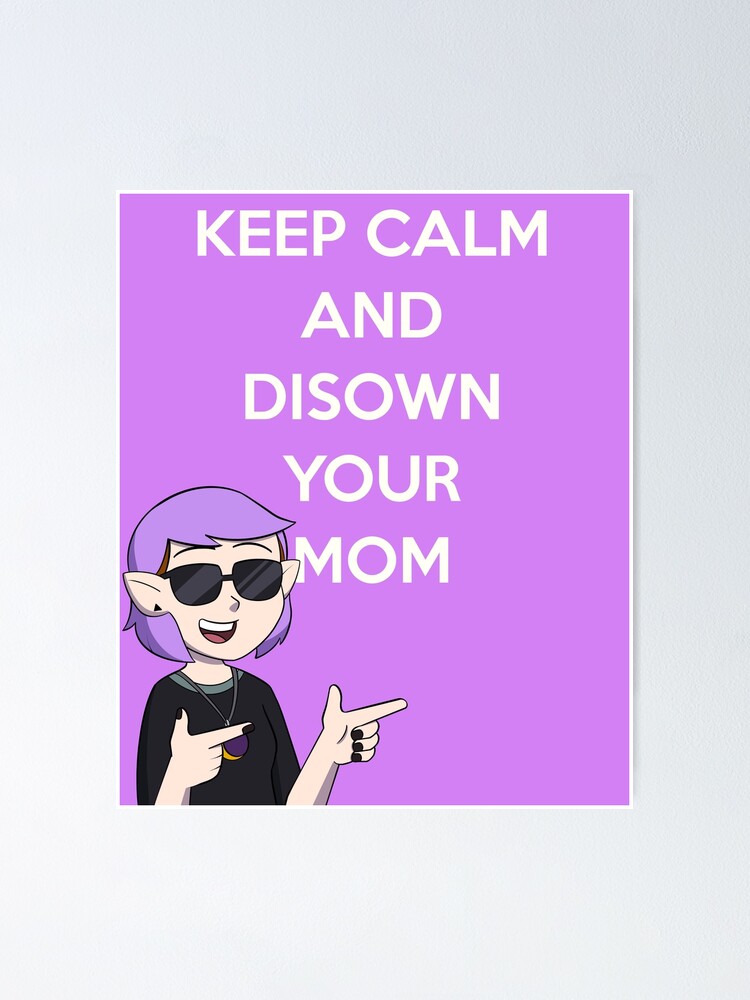 "Amity Keep Calm And Disown Your Mom" Poster for Sale by Executie ...