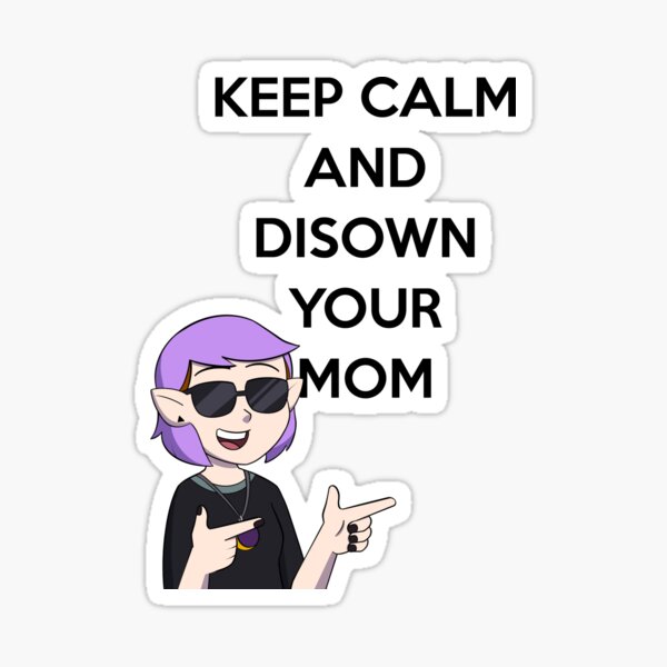 "Amity Keep Calm And Disown Your Mom" Sticker for Sale by Executie ...