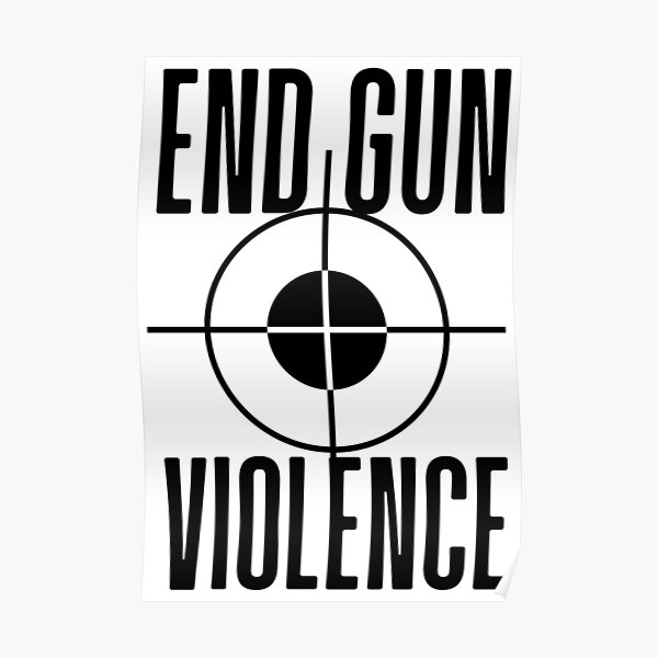 "End gun violence stop mass shooting" Poster for Sale by rbmarket ...