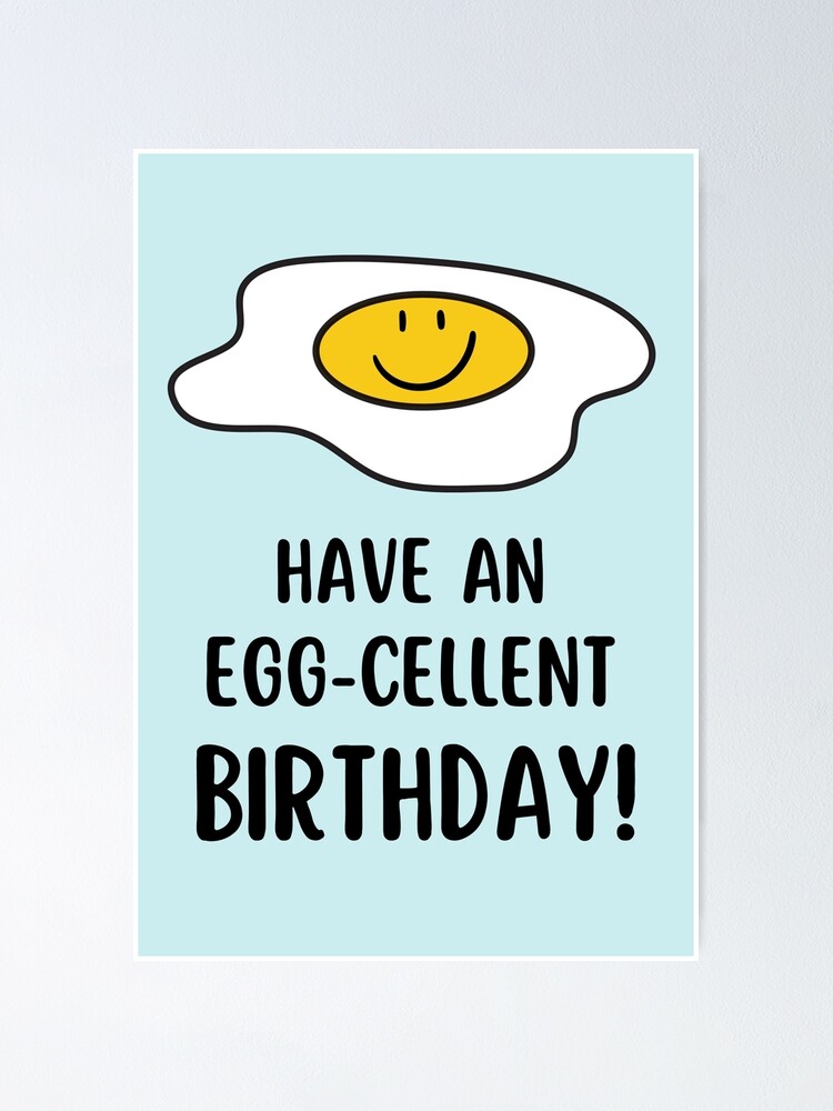 "Have an Egg-Cellent Birthday" Poster for Sale by BronikowskiART ...