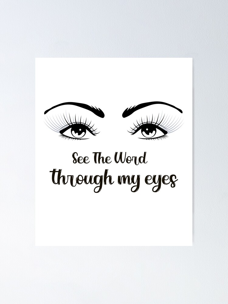 "see the world through my eyes" Poster for Sale by Ayoubshop229 | Redbubble